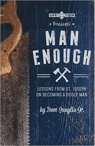 Man Enough: Lessons from St. Joseph on Becoming a Godly Man by Dom ...