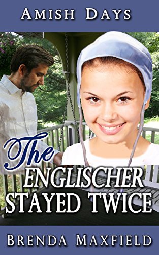The Englischer Stayed Twice (Naomi's Story #2) by Brenda Maxfield ...