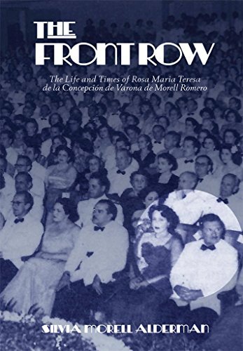 The Front Row: The Life and Times of Rosa Maria Teresa de la Concepcion ...