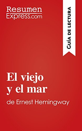 El viejo y el mar de Ernest Hemingway (Guía de lectura): Resumen y análisis completo by ...