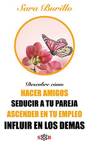 Como ser un iman para todos y conseguir tus propositos en 7 dias: Como hacer amigos, seducir a ...