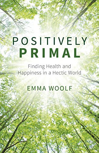 Positively Primal: Finding Health and Happiness in a Hectic World by ...