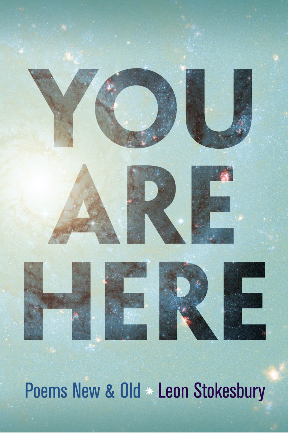 You Are Here: Poems New & Old by Leon Stokesbury | Goodreads