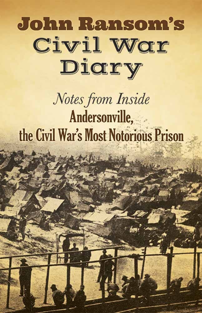John Ransom's Civil War Diary: Notes from Inside Andersonville, the ...