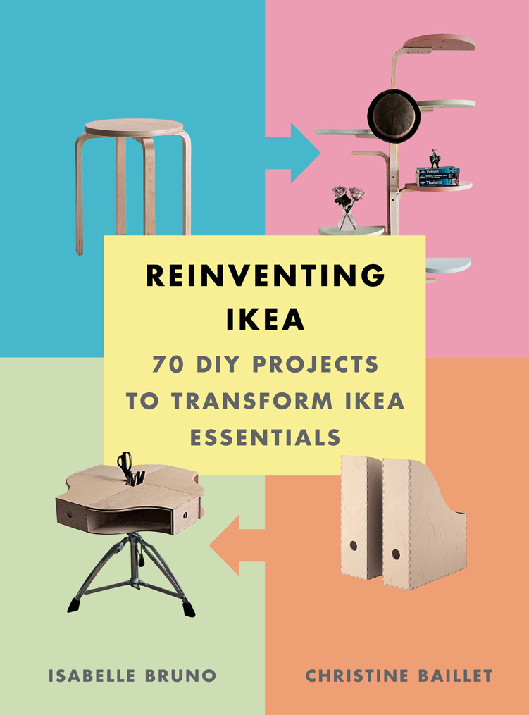 Reinventing Ikea: 70 DIY Projects to Transform Ikea Essentials by ...
