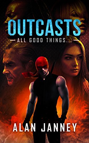 Outcasts: All Good Things... (The Outlaw, #4) by Alan Janney | Goodreads