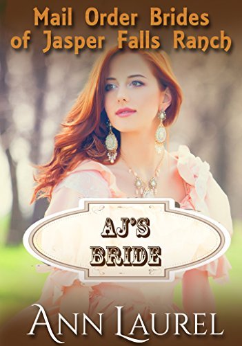 AJ's Bride (Mail Order Bride of Jasper Falls Ranch #3) by Ann Laurel | Goodreads