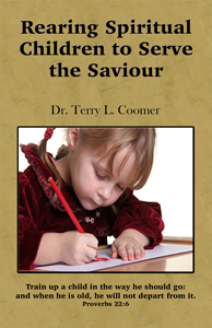 Rearing Spiritual Children to Serve the Saviour by Dr. Terry L. Coomer ...