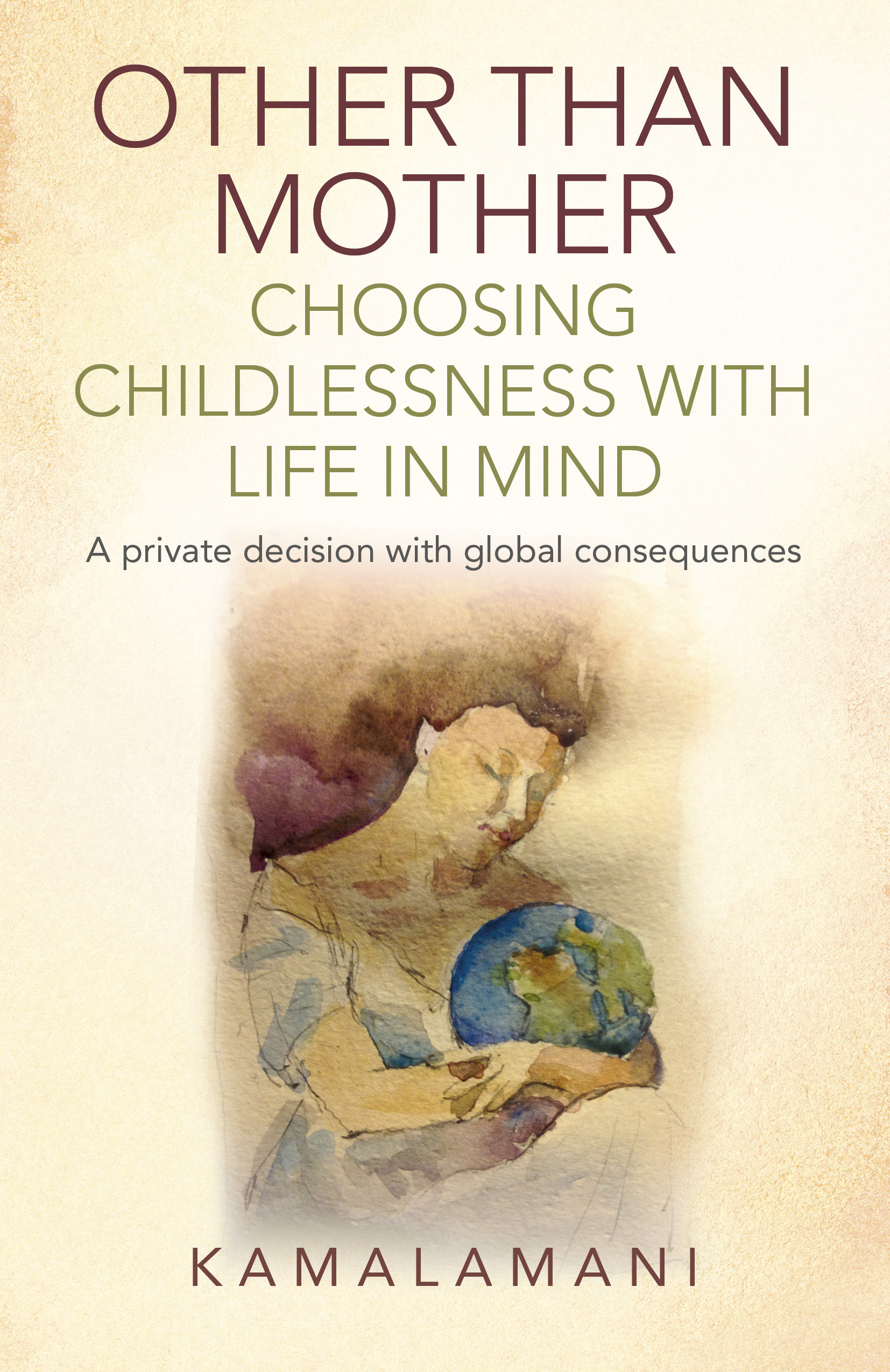 Other Than Mother - Choosing Childlessness with Life in Mind: A Private ...