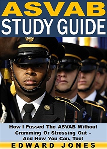 ASVAB Study Guide: How I Passed The ASVAB Without Cramming Or Stressing ...