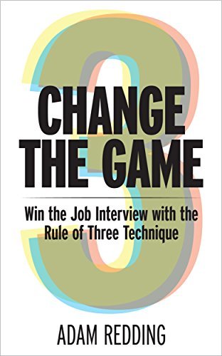 Change The Game - Win the Job Interview with the Rule of Three ...