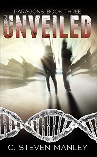 Unveiled (Paragons #3) by C. Steven Manley | Goodreads