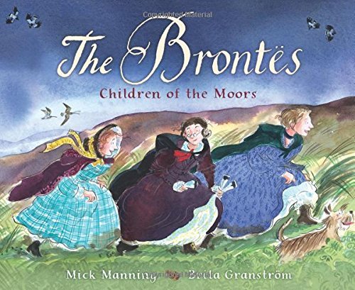 The Brontës: Children of the Moors by Mick Manning | Goodreads