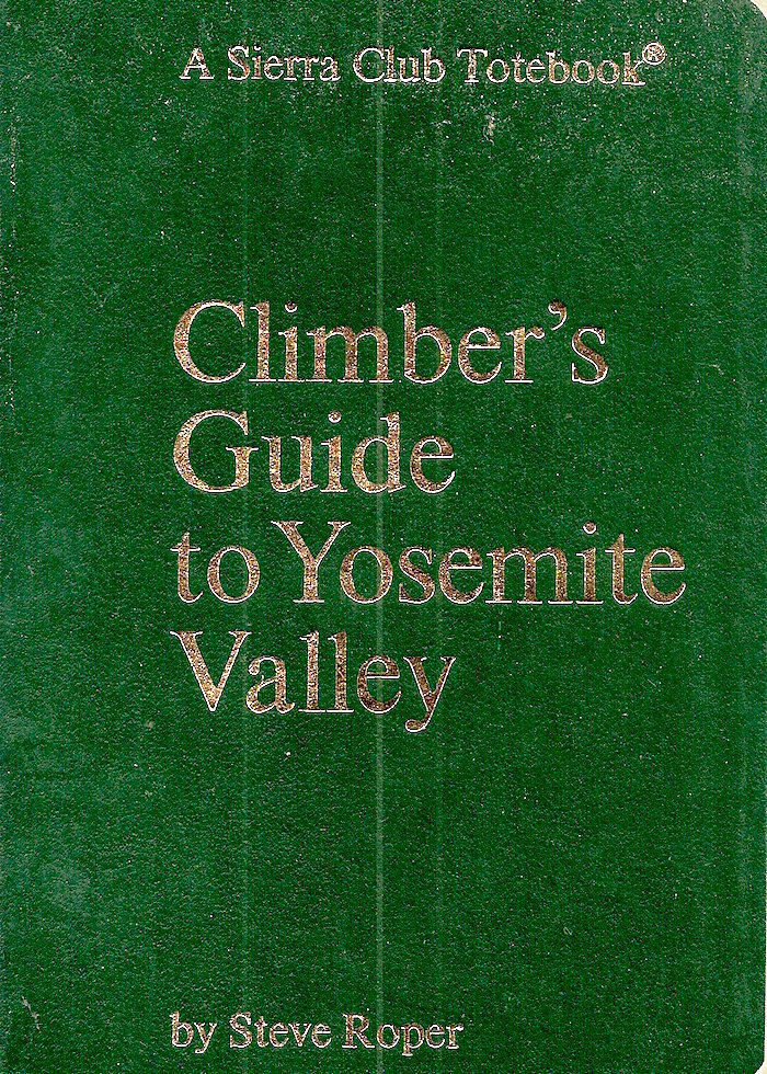 Climber's Guide to Yosemite Valley by Steve Roper | Goodreads