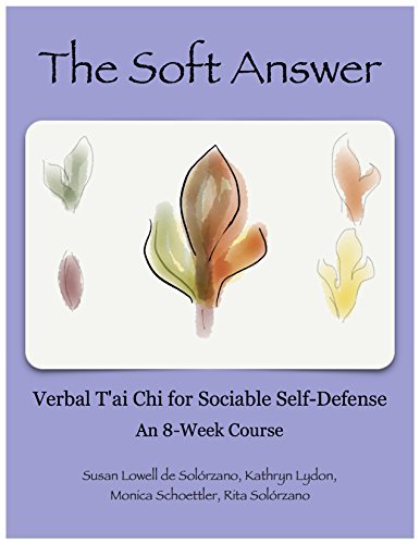 The Soft Answer: Verbal T'ai Chi for Sociable Self Defense by Susan ...