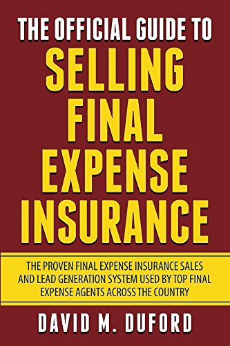 The Official Guide To Selling Final Expense Insurance: The Proven Final ...