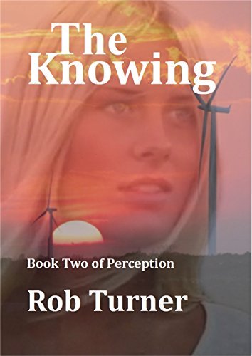 The Knowing: Book 2 of Perception by Rob Turner | Goodreads