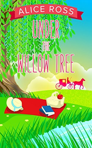 Under the Willow Tree: A hilarious, heart-warming regency romp by Alice ...