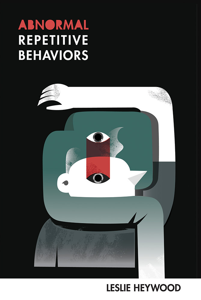Abnormal Repetitive Behaviors by Leslie Heywood | Goodreads