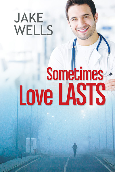 Sometimes Love Lasts by Jake Wells | Goodreads
