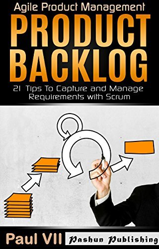 Agile Product Management: Product Backlog: 21 Tips To Capture and ...