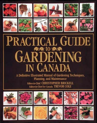 Practical Guide to Gardening in Canada by Christopher Brickell | Goodreads