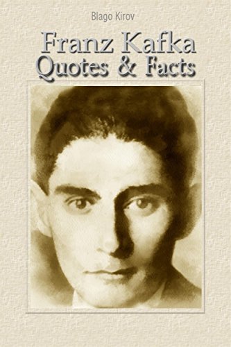 Franz Kafka: Quotes & Facts by Blago Kirov | Goodreads