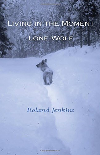 Living in the Moment: Lone Wolf by Roland Jenkins | Goodreads