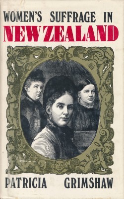 Women's suffrage in New Zealand by Patricia Grimshaw | Goodreads