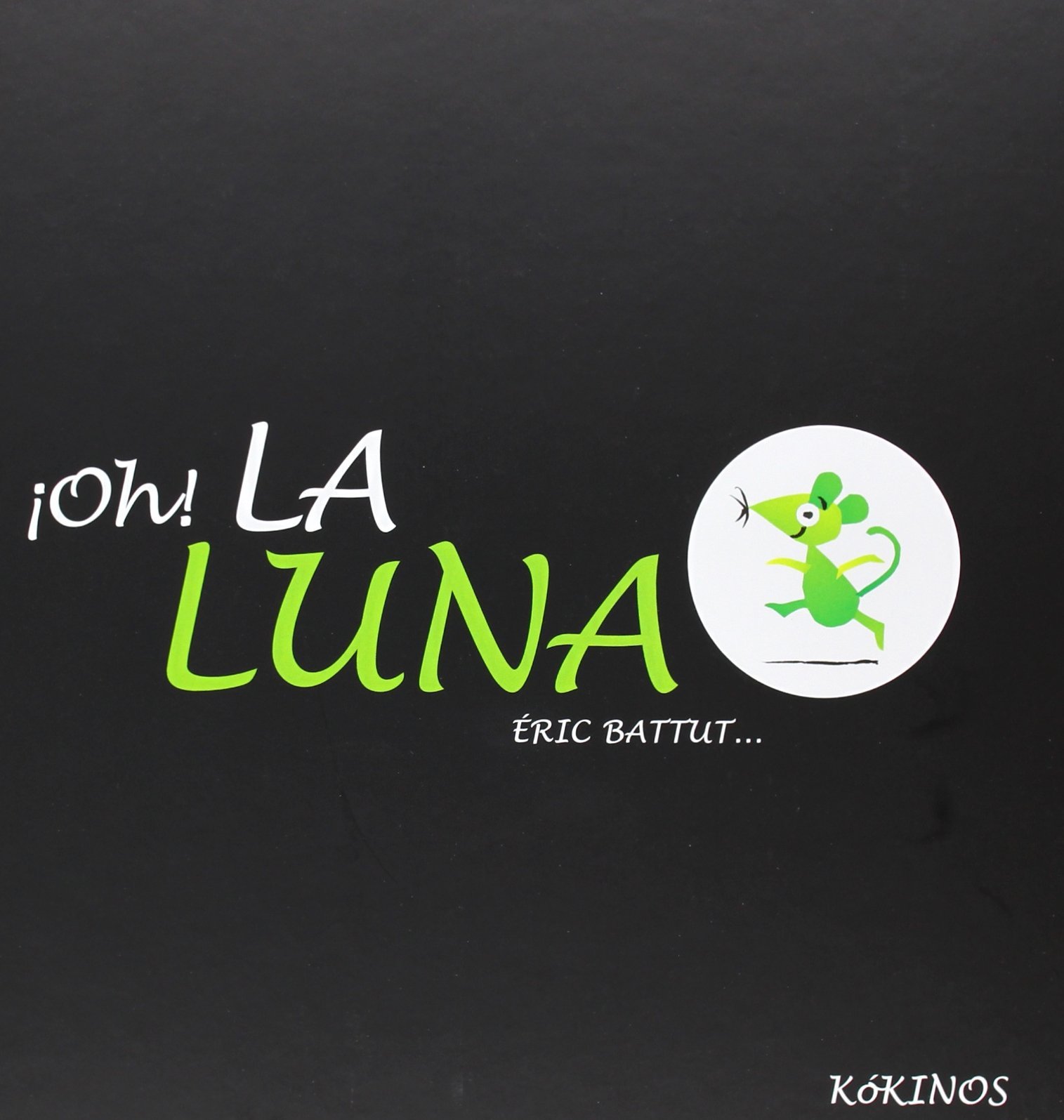 ¡Oh! La luna (Spanish Edition) by Éric Battut | Goodreads