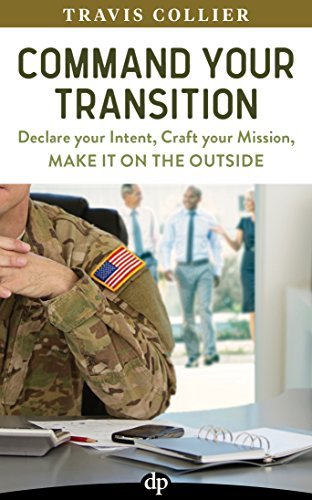 Command Your Transition: Declare your Intent, Craft your Mission, Make ...
