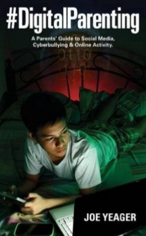 #digitalparenting: A Parent's Guide to Social Media, Cyberbullying & Online Activity by Joe ...