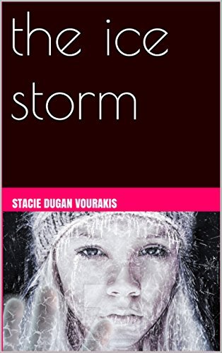 The Ice Storm: a thriller novella by Stacie Dugan Vourakis | Goodreads