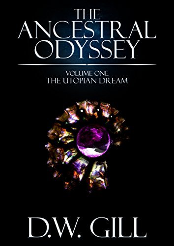 The Ancestral Odyssey: The Utopian Dream - Volume One by Duncan Gill ...