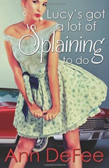 Lucy's got a lot of 'Splaining to do by Ann DeFee | Goodreads