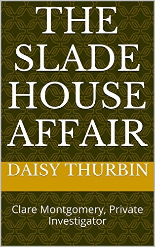 The Slade House Affair: Clare Montgomery, Private Investigator by Daisy ...