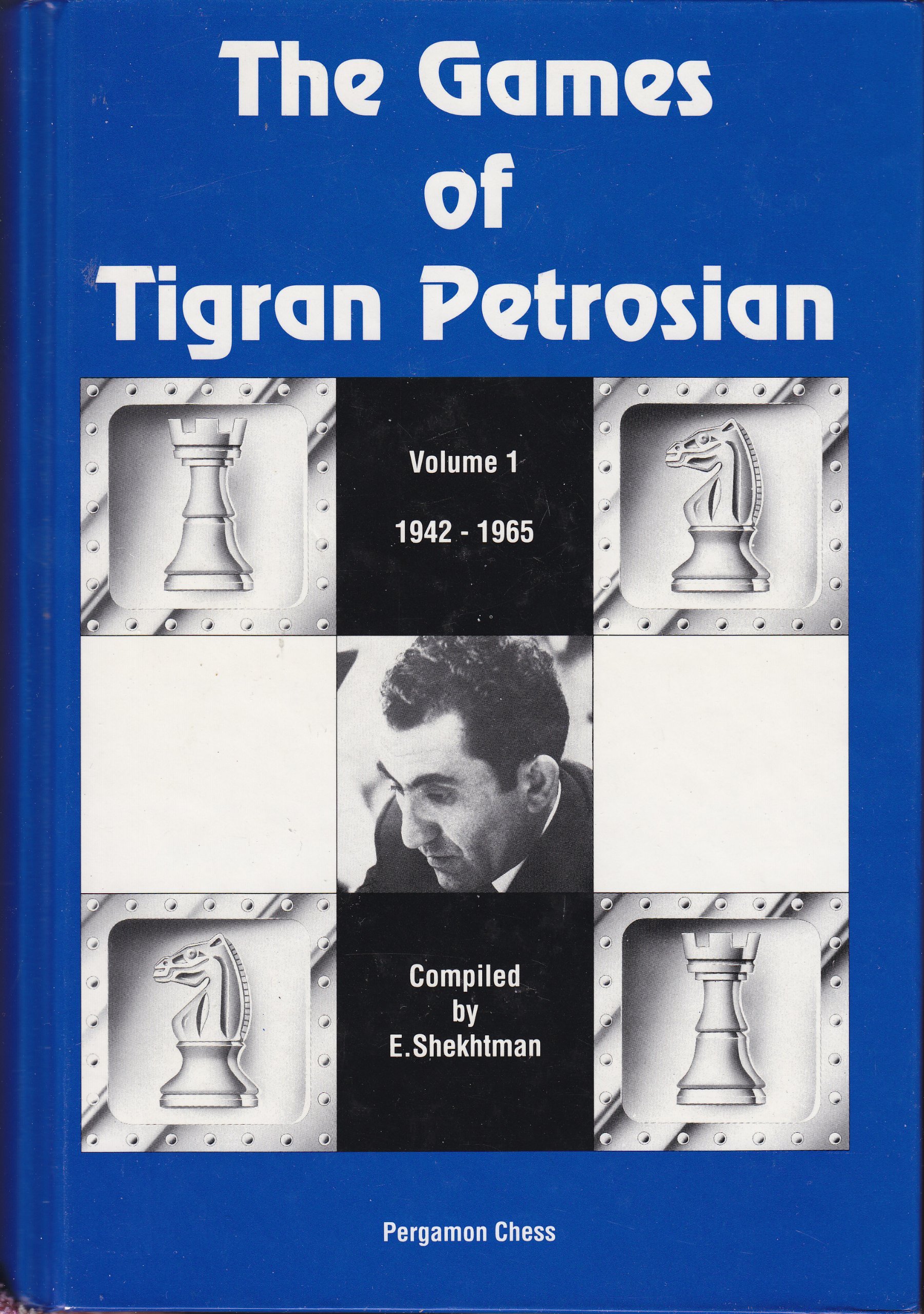 The Games of Tigran Petrosian, Vol. 1: 1942-1965 by Eduard I. Shekhtman ...