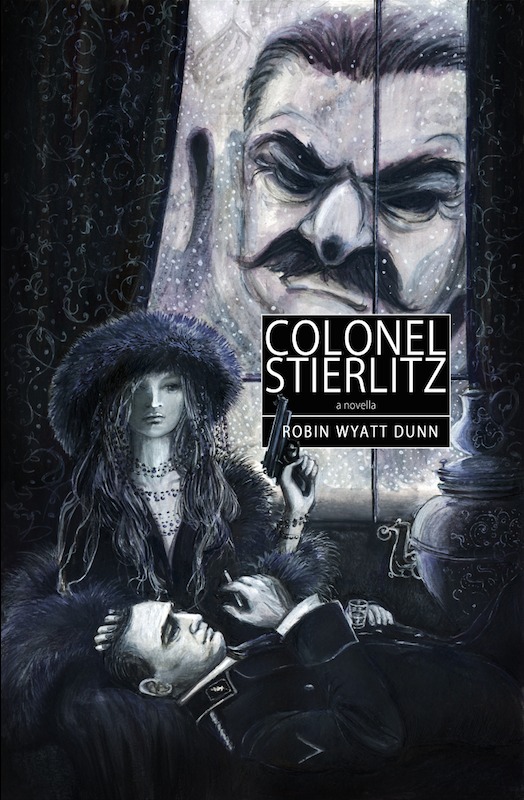 Colonel Stierlitz by Robin Wyatt Dunn | Goodreads