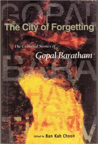 The city of forgetting: The collected stories of Gopal Baratham by ...