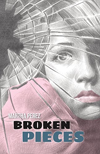 Broken Pieces by Martha Perez | Goodreads