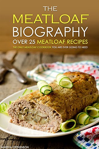 The Meatloaf Biography - Over 25 Meatloaf Recipes: The Only Meatloaf ...