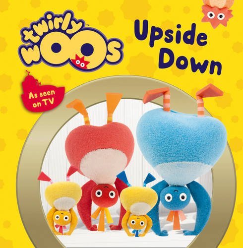 Upside Down (Twirlywoos) by Anne Wood | Goodreads