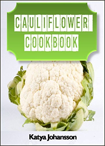 Cauliflower Cookbook: 65 Easy And Tasty Cauliflower Recipes by Katya ...
