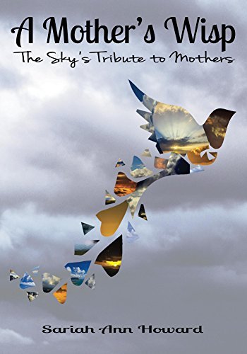 A Mother's Wisp: The Sky's Tribute to Mothers by Sariah Ann Howard | Goodreads