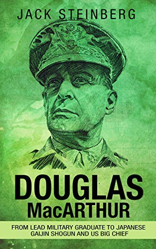 Douglas MacArthur: From Lead Military Graduate to Japanese Gaijin Shogun and US Big Chief by ...