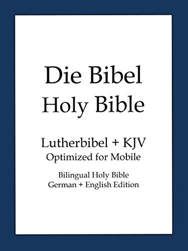 Holy Bible, German and English Edition (Die Bibel): King James Version(KJV) and Lutherbibel 1912 ...