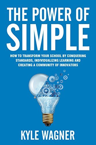 The Power of Simple: Transform your school by conquering the standards ...