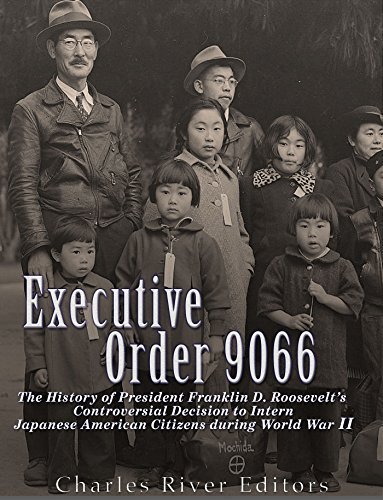 Executive Order 9066: The History of President Franklin D. Roosevelt’s ...
