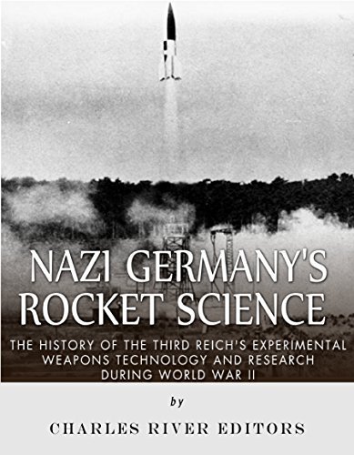 Nazi Germany’s Rocket Science: The History of the Third Reich’s ...