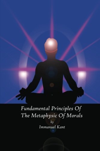 Fundamental Principles Of The Metaphysic Of Morals by Immanuel Kant ...